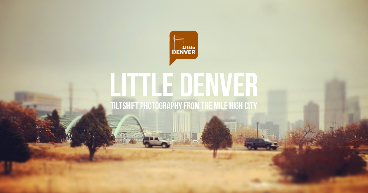 LITTLE DENVER - Tiltshift photography from the Mile High City
